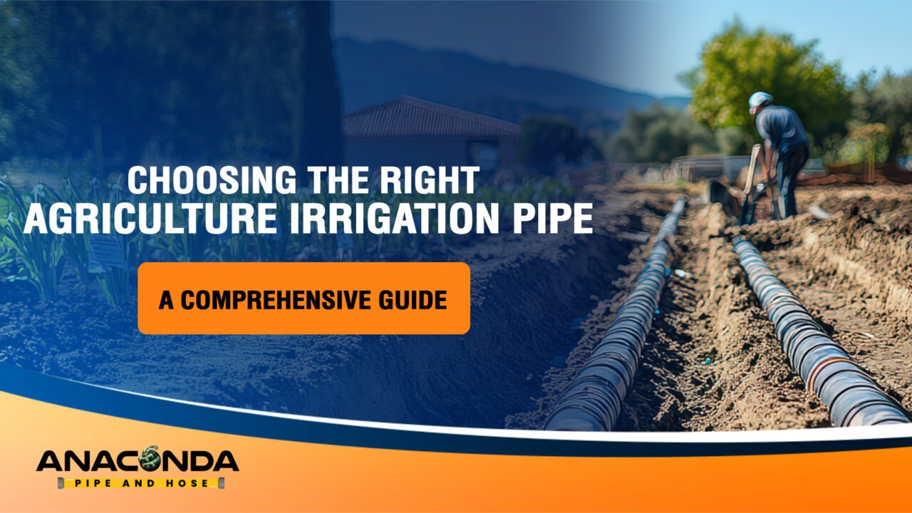 Choosing the Right Agriculture Irrigation Pipe